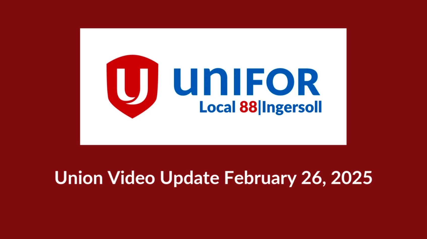 Union Video Update February 26, 2025 - Unifor Local 88